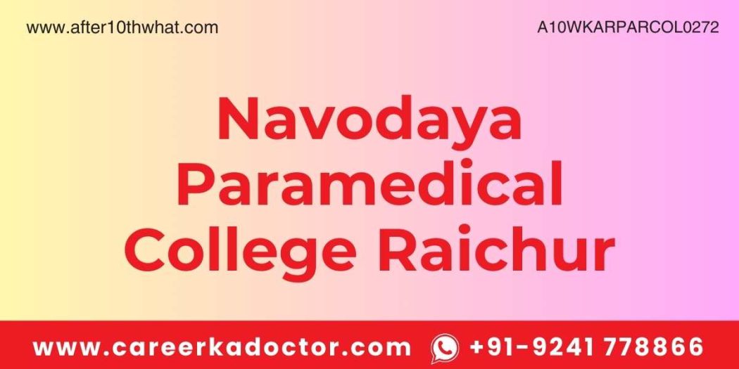 Navodaya Paramedical College Raichur - Courses and Colleges after 10th