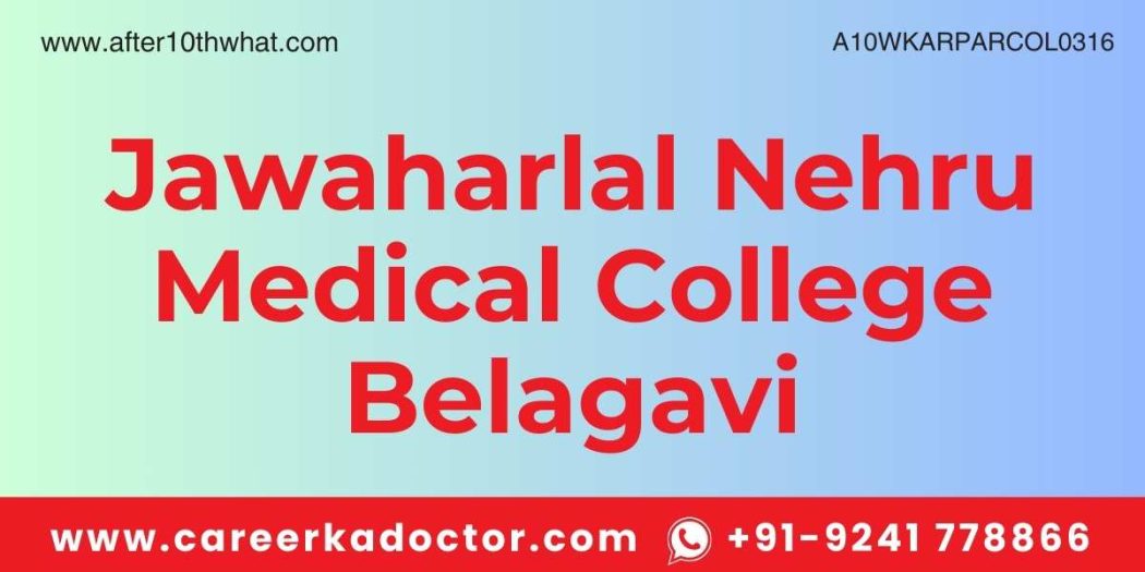 Jawaharlal Nehru Medical College Belagavi - Courses and Colleges after 10th